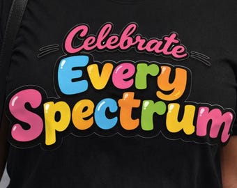 Celebrate Every Spectrum PNG, Autism Awareness Sublimation Design ...