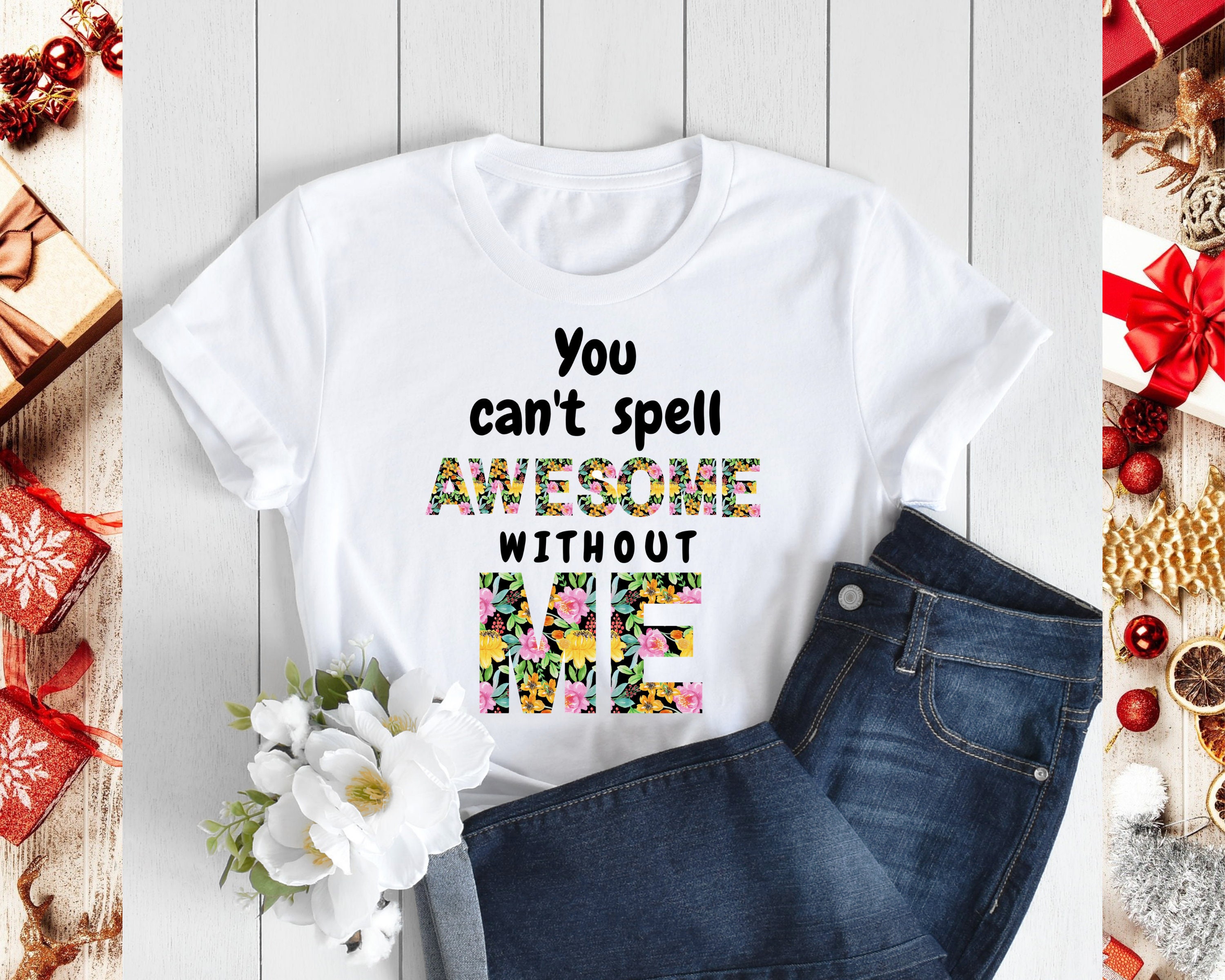 You Can't Spell Awesome Without Me Self Care Tee Funny | Etsy