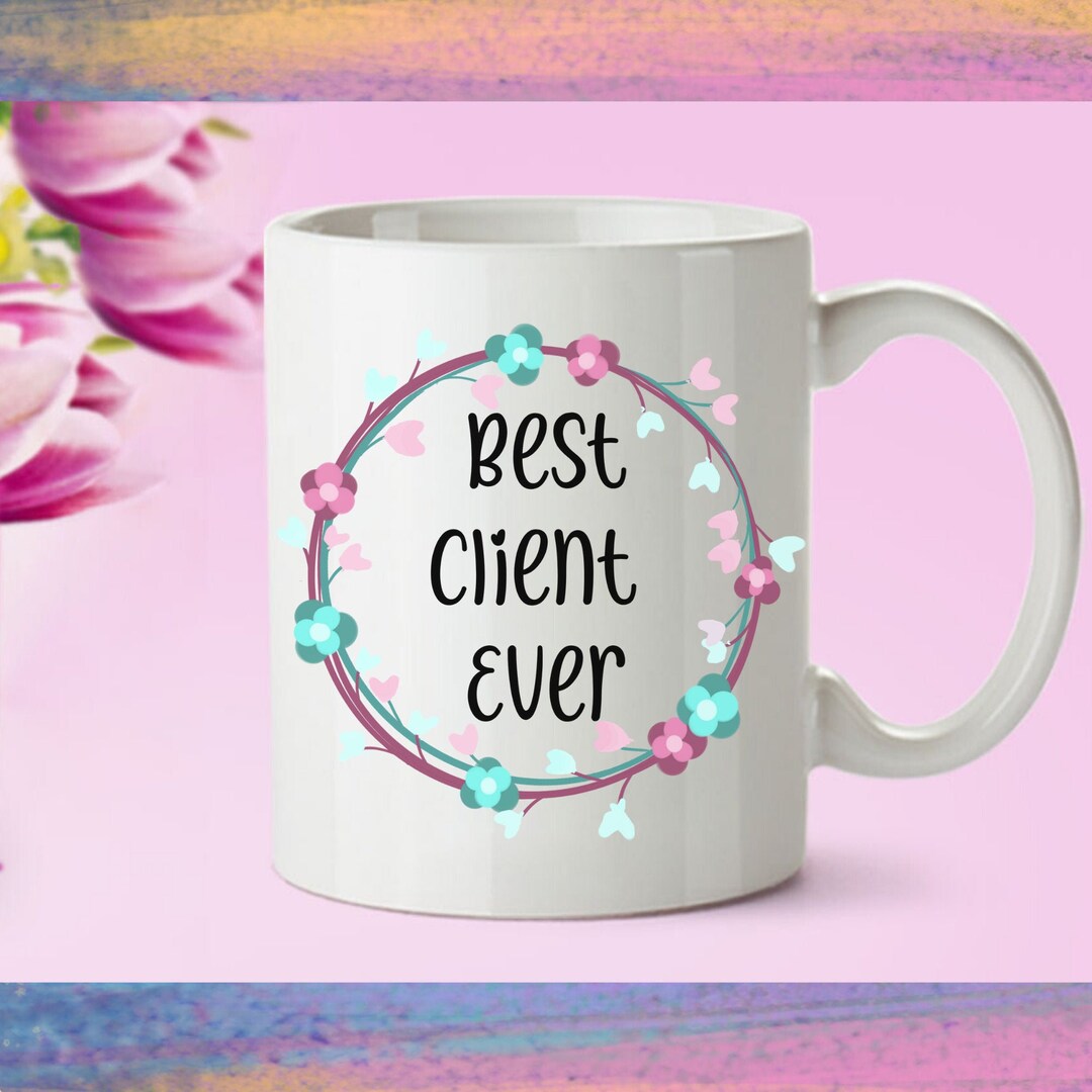 Best Client Ever Coffee Mug | Floral Customer Appreciation Tea Cup Gift ...