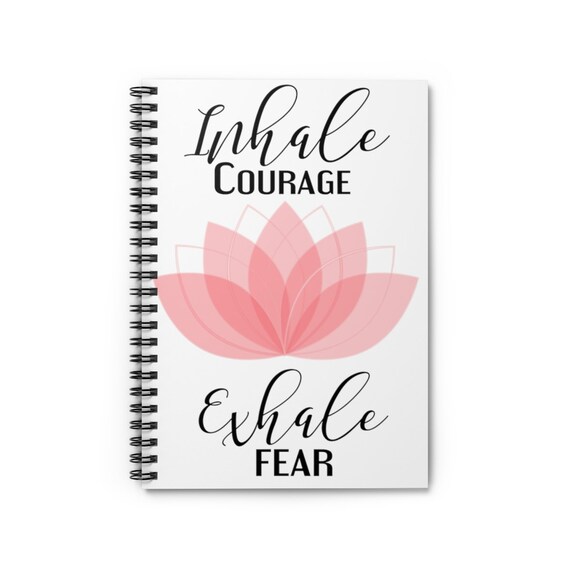 Inhale Courage Exhale Fear Inspirational Spiral Notebook | Etsy
