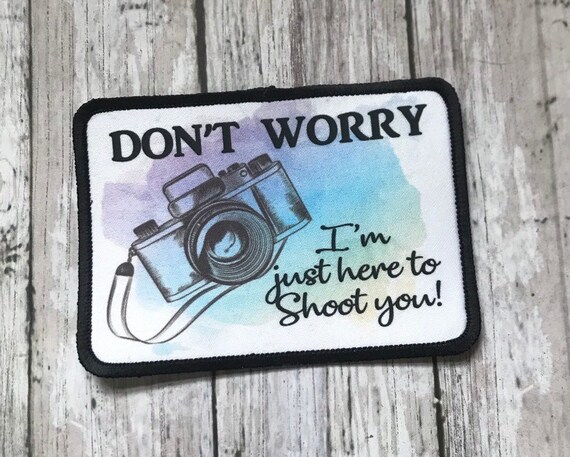 Photographer Patch Camera Bag Patch Here to Shoot You Patch - Etsy