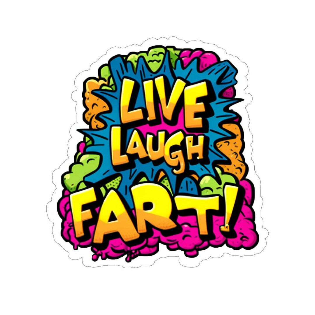 Live Laugh Fart Sticker 2.2x2.35 Kiss Cut Sticker, Meme Sticker, Funny ...