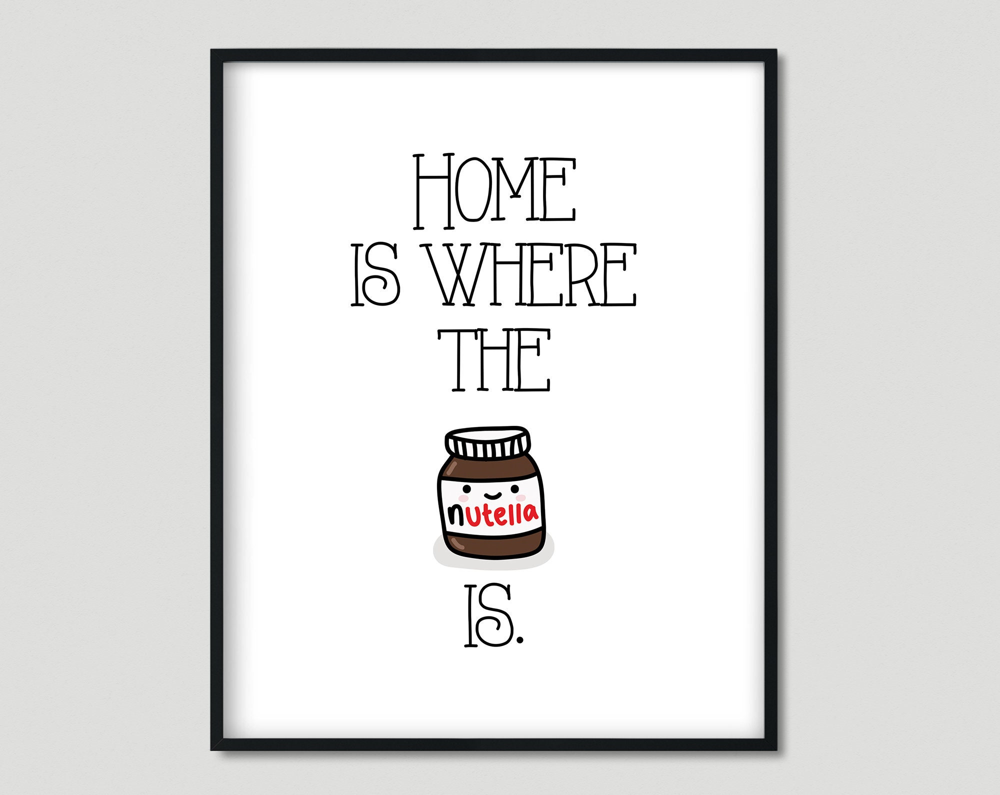 Home is Where the Nutella Is, Instant Download, Digital File, Wall ...