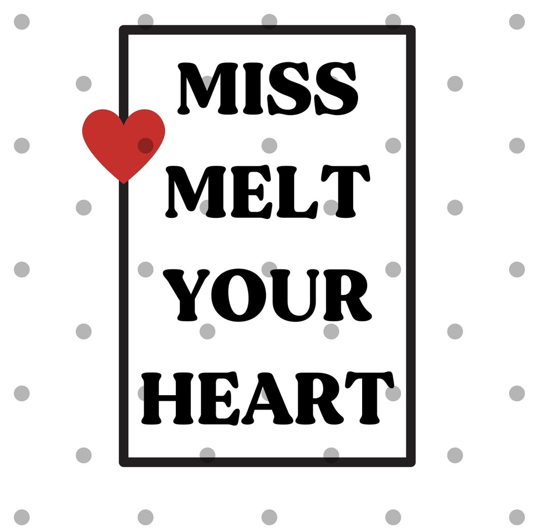 Miss Melt Your Heart Svg Png- Valentines Day Shirt- Cricut Cut File ...