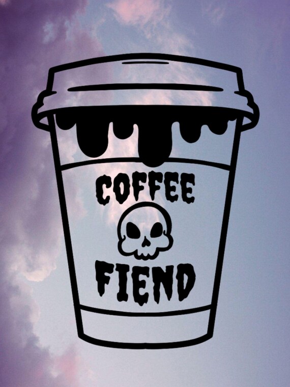 Coffee Fiend Vinyl Decal Spooky Coffee Lovers Decal - Etsy