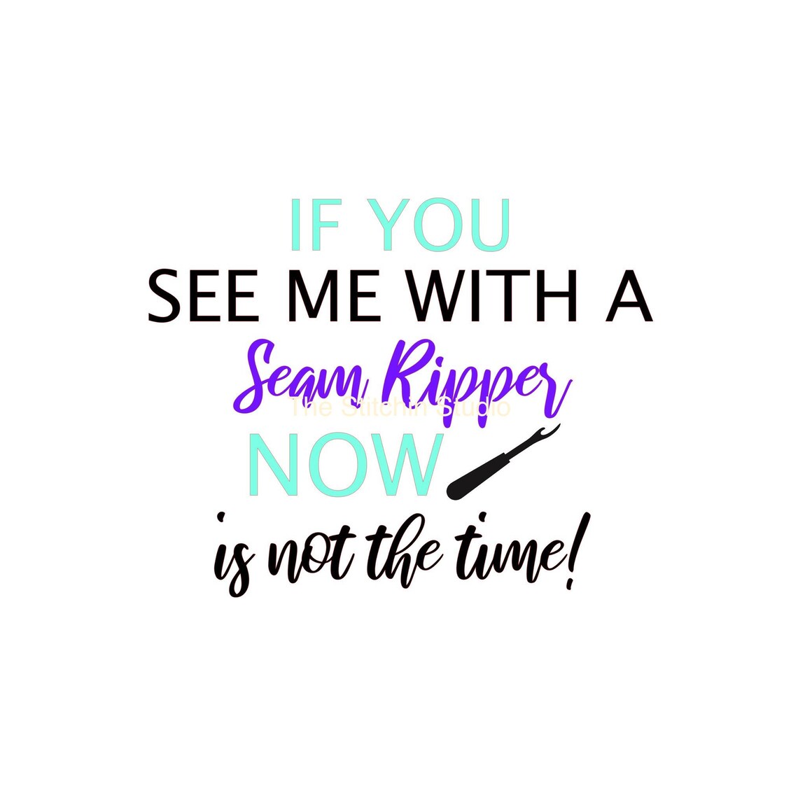 If You See Me With A Seam Ripper Now is Not the Time SVG JPEG PDF ...