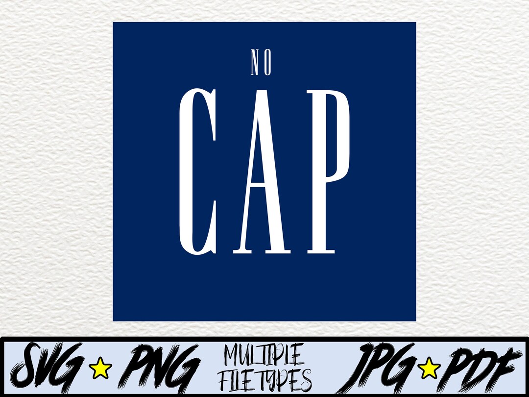 No Cap Funny Digital File | SVG Cut File | Png | Jpeg | PDF | Printable ...