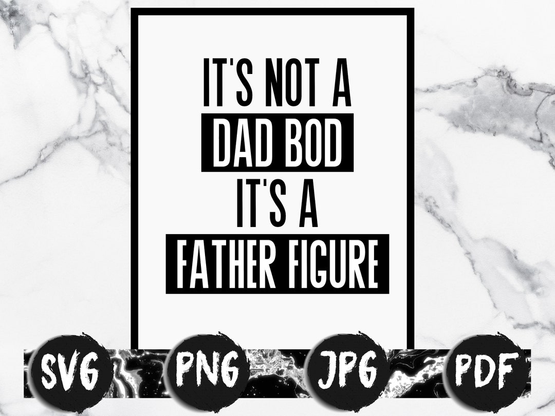 Dad Bod Father Figure SVG Digital Download Design , Funny Gift Quote ...