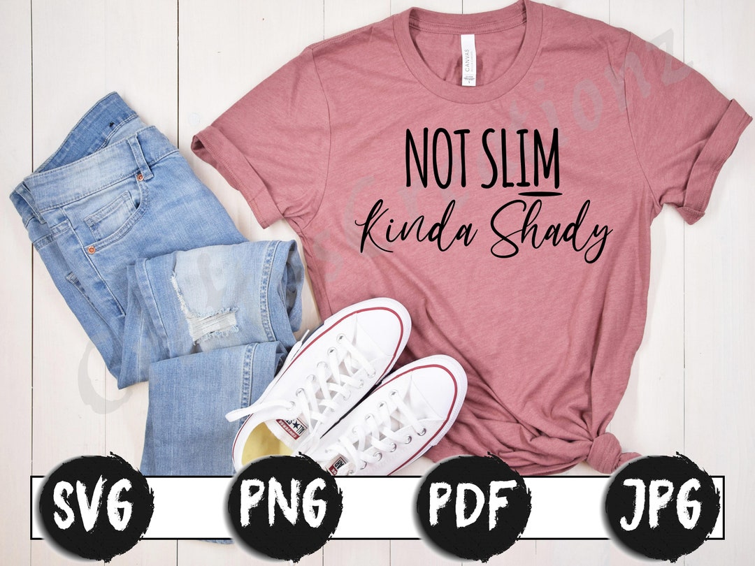 Not Slim Kinda Shady SVG | Jpg | Png | Pdf | Instant Download | Funny ...