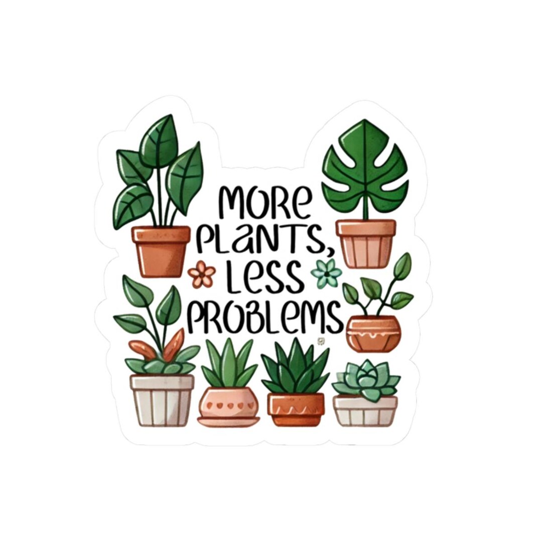 More Plants Less Problems Sticker Cute Plant Lover Vinyl Decal ...