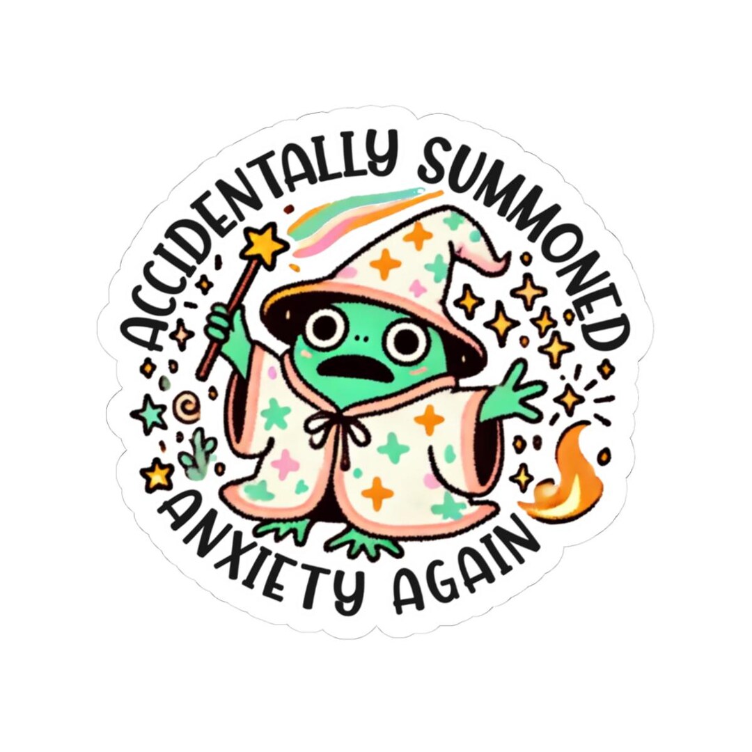 Accidentally Summoned Anxiety Frog Wizard Sticker: Funny Mental Health ...