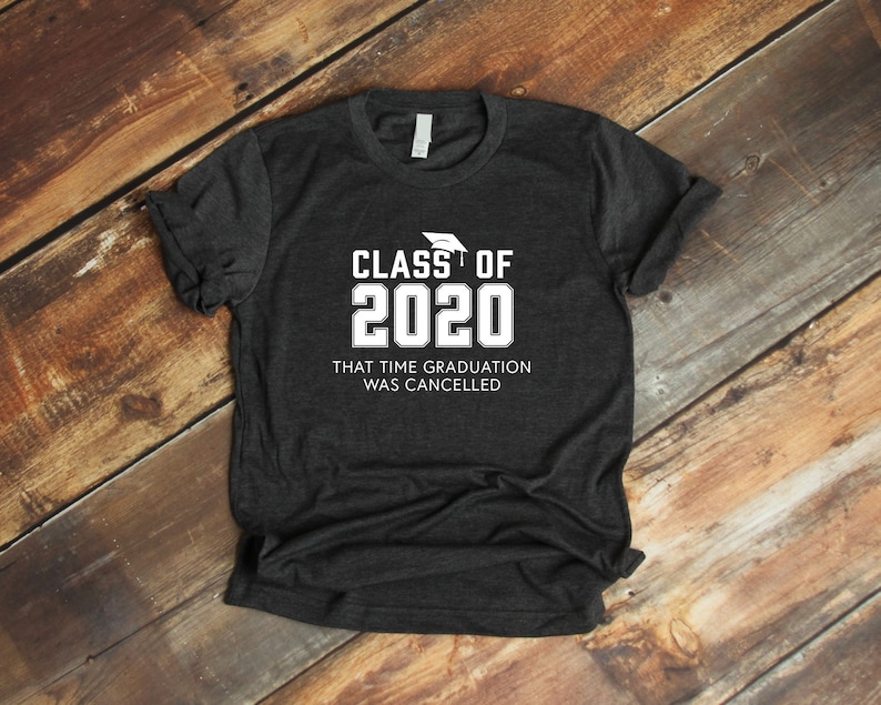 Class of 2020 Graduation Cancelled - Pandemic Humor T-shirt for High ...