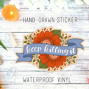 Keep Killing It Vinyl Sticker | Floral Sticker | Stickers for ...