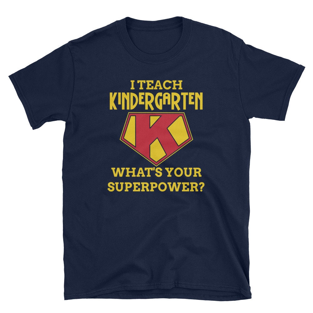 I Teach Kindergarten What's Your Superpower T Shirt an Awesome Tee Hero ...