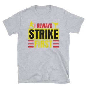 I Always Strike First T-shirt an Awesome Martial Arts Tee - Etsy