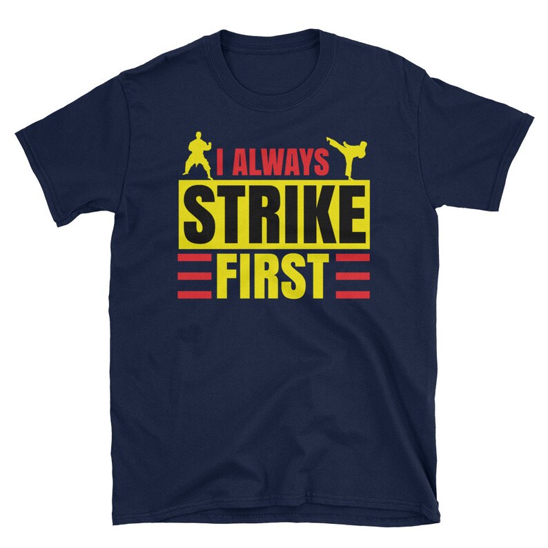 I Always Strike First T-shirt an Awesome Martial Arts Tee - Etsy