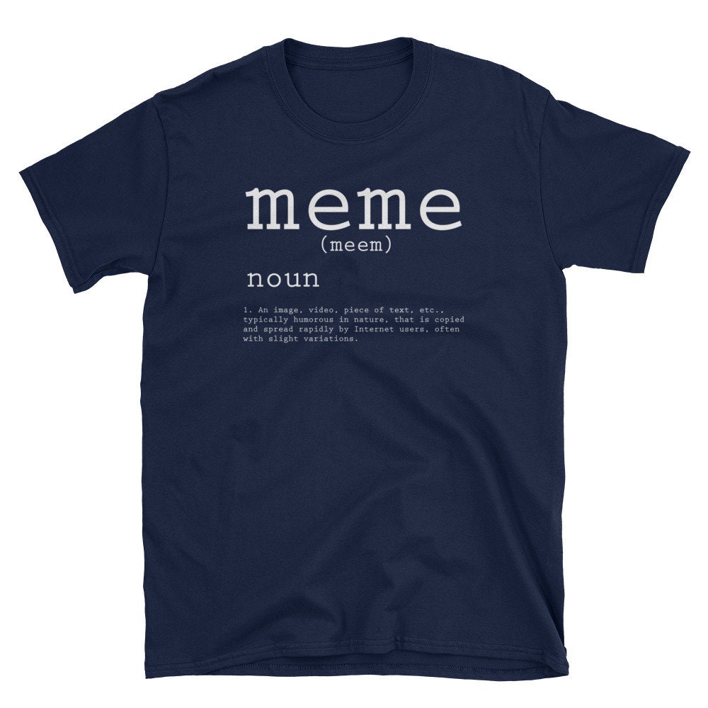 What is A Meme Definition Funny Teen Slogan T-shirt - Etsy