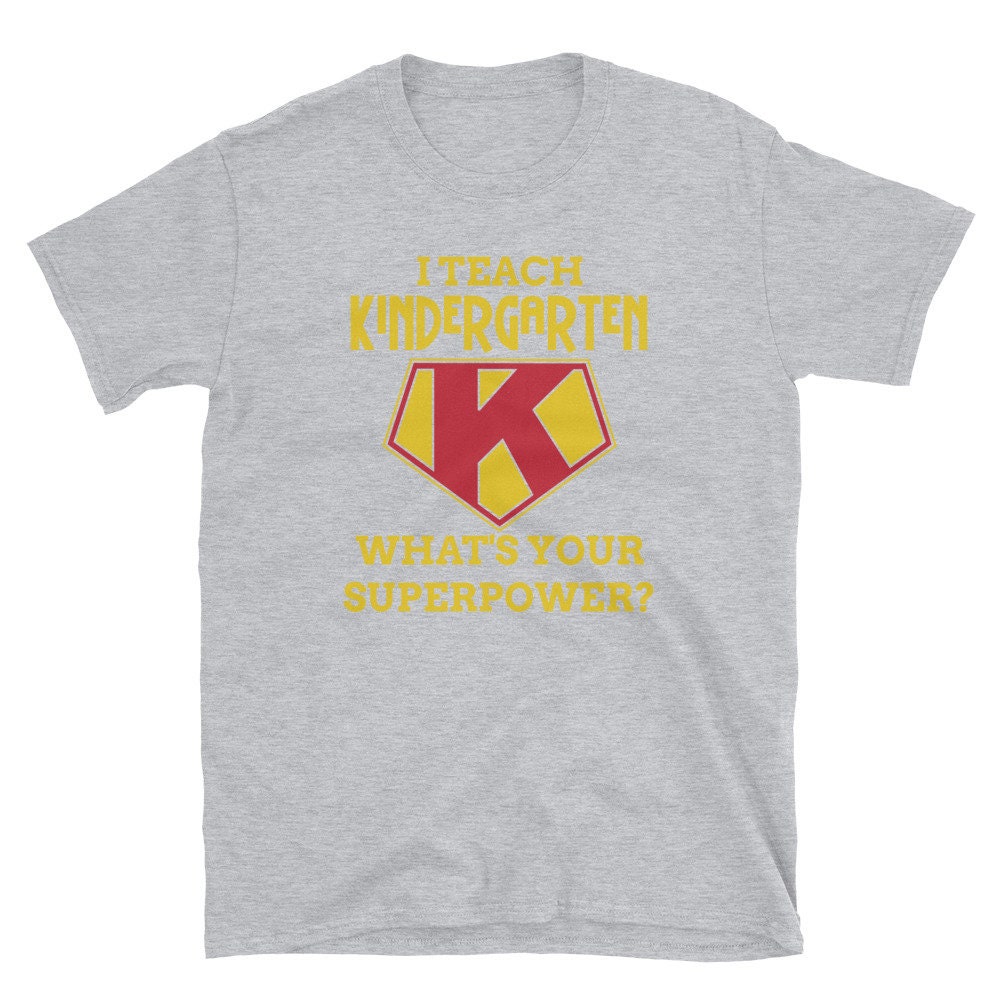 I Teach Kindergarten What's Your Superpower T Shirt an Awesome Tee Hero ...