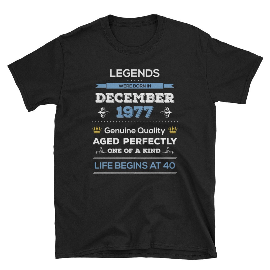 Legends Were Born in December 1977, 40th Birthday Gift T-shirt - Etsy