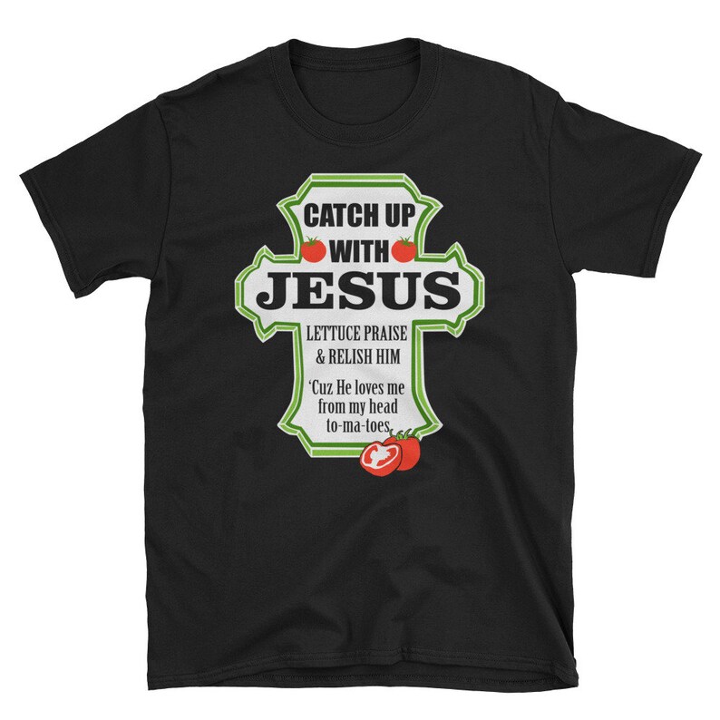 Catch up With Jesus Funny Christian T-shirt Gift Tee - Etsy