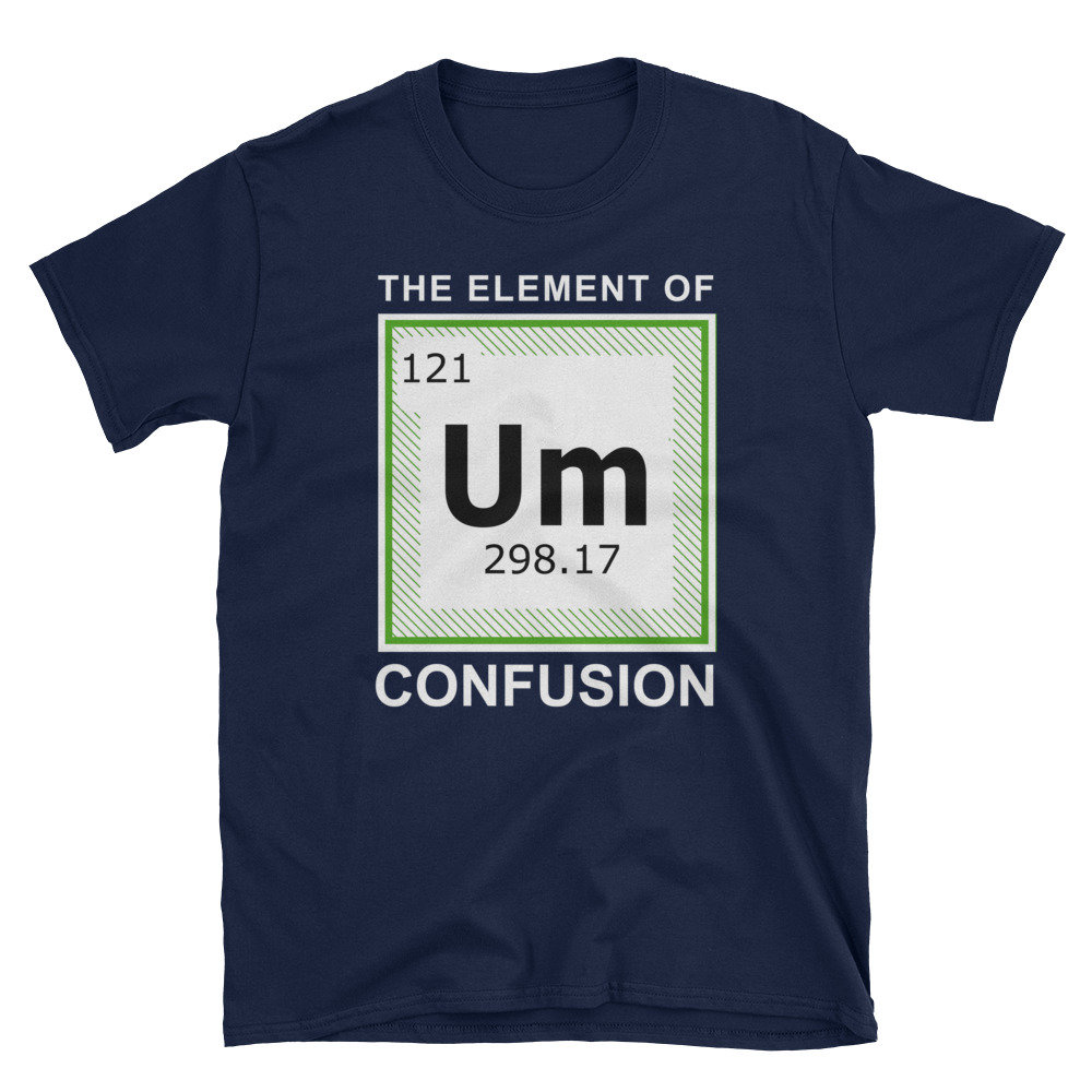UM the Element of Confusion T-shirt Science Lovers Geek Gift - Etsy