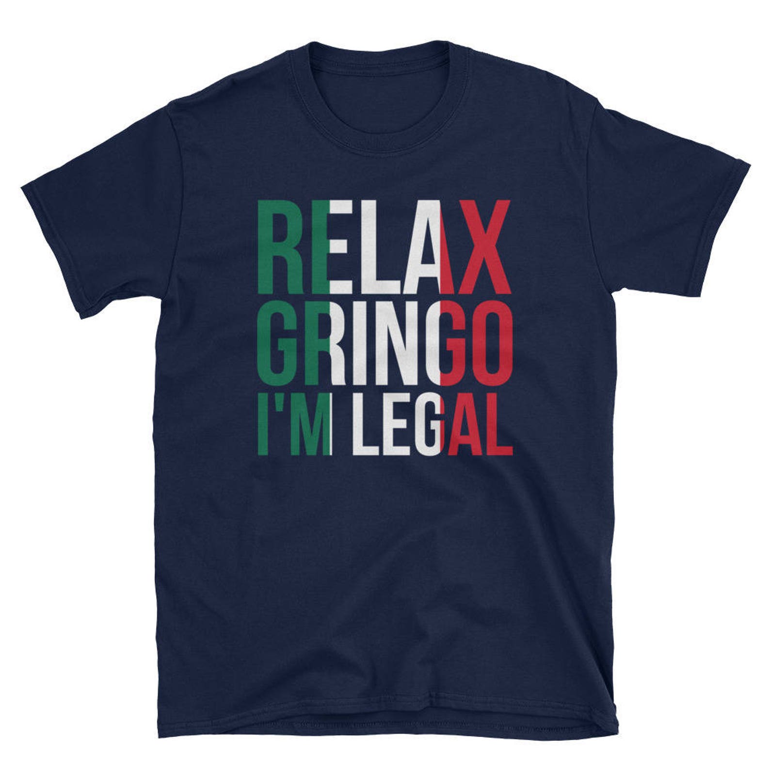 Relax Gringo I'm Legal T-shirt Funny Immigration Gift Tee - Etsy