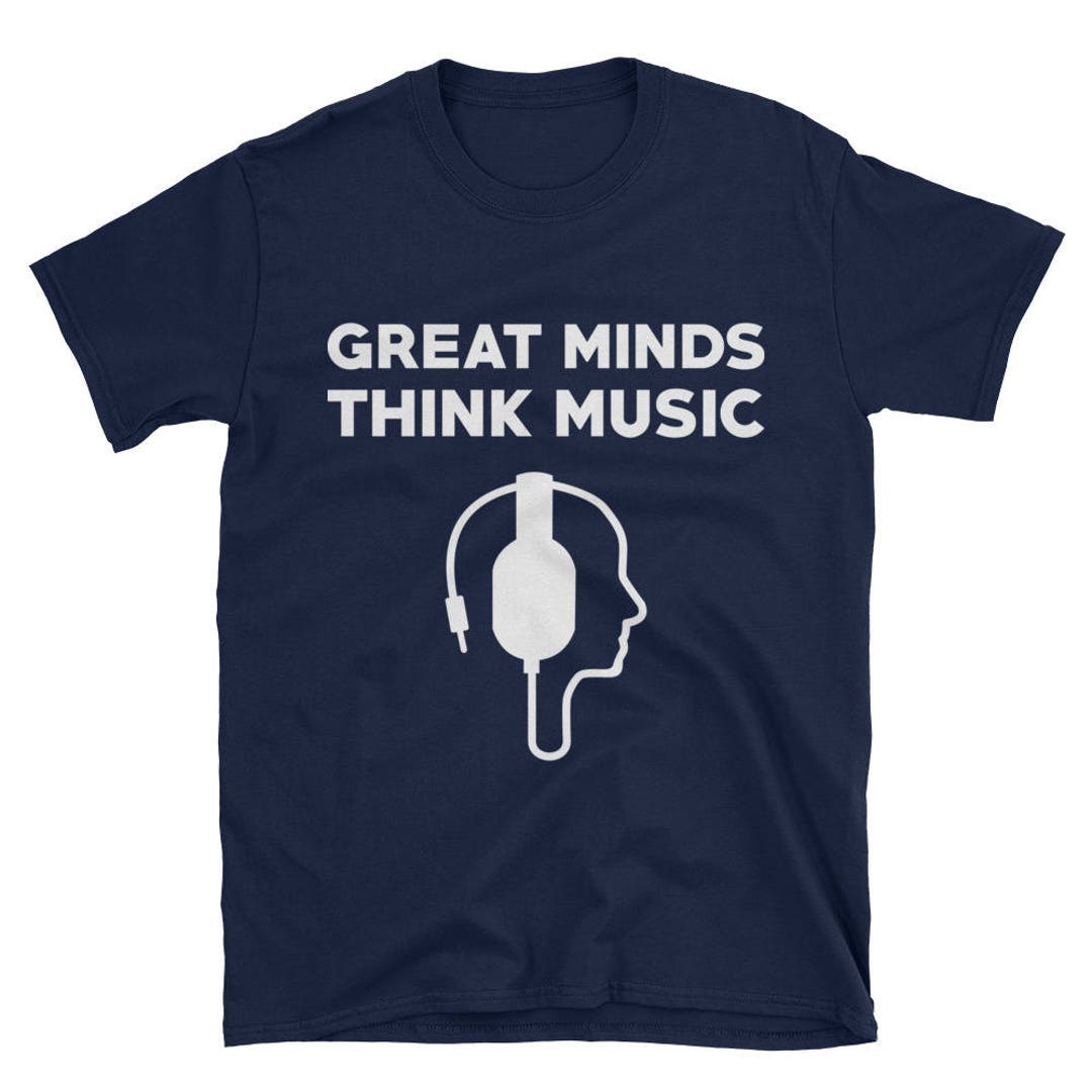 Gifts for Musicians & Music Lovers - Great Minds Think Music Tee - Etsy