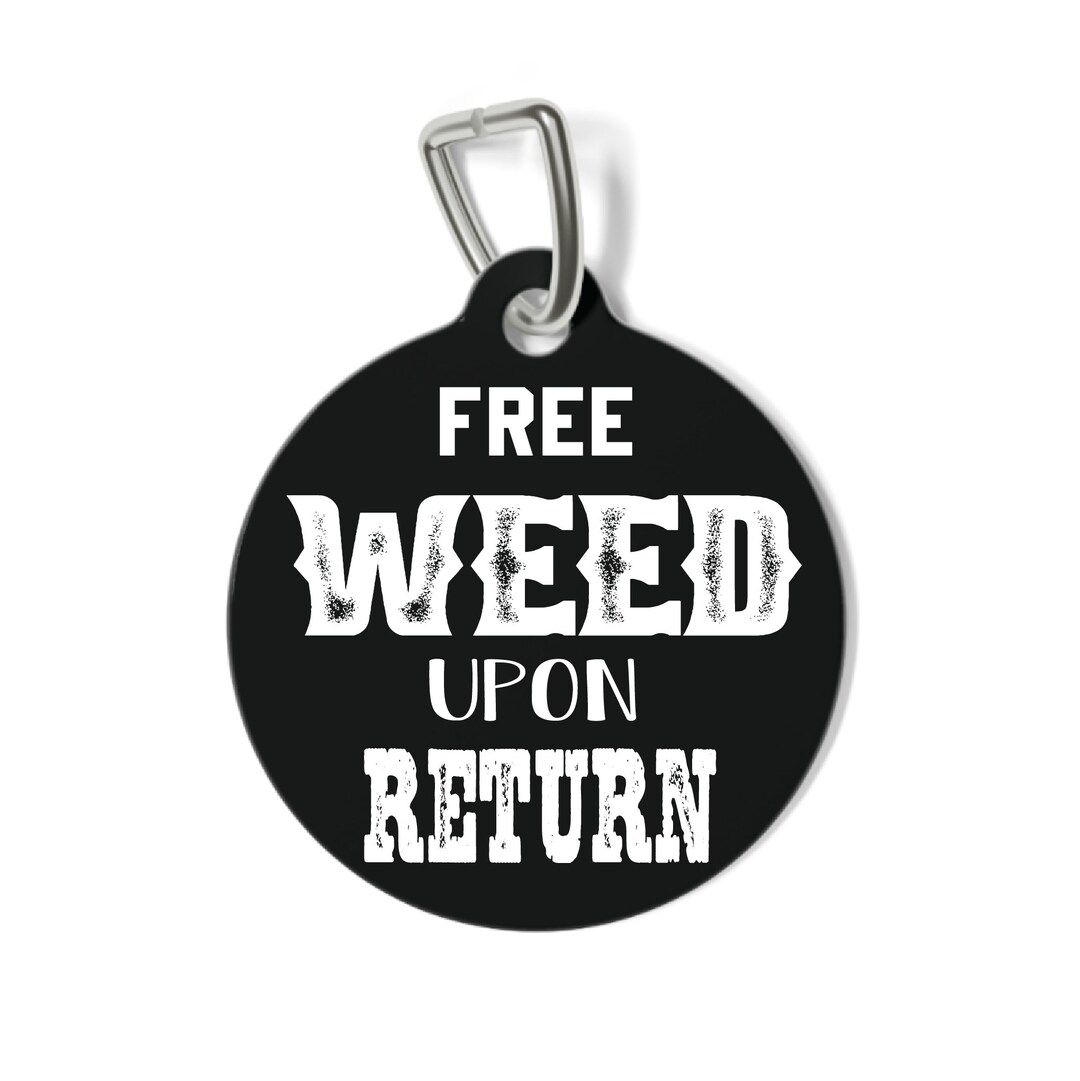 Free Weed Upon Return, Funny Dog Tags, Double Sided Pet ID Tag ...