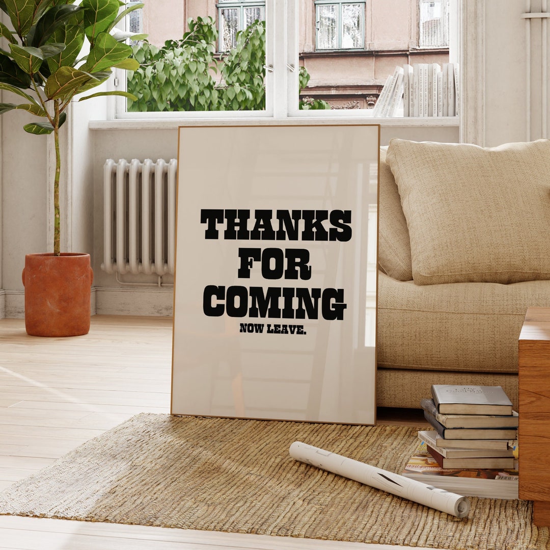 Thanks for Coming Now Leave Print, Welcome Poster, Entryway Wall Art ...