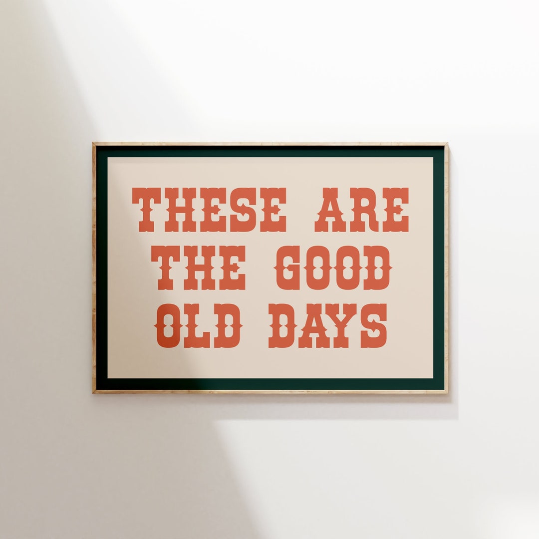 These Are the Good Old Days Poster: Vintage Farmhouse Print (digital ...