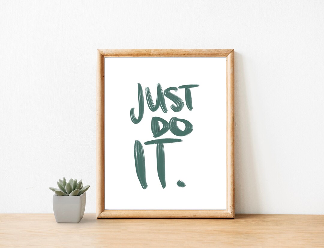 Just Do It Print: Inspirational Wall Art (8x10 Digital Download) - Etsy