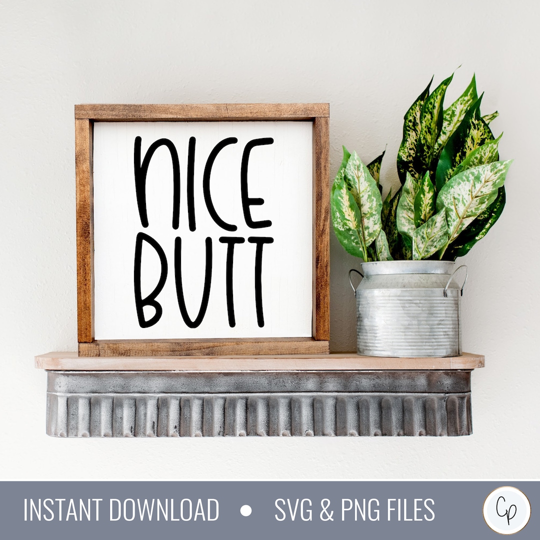 Nice Butt SVG Bathroom Svg Funny Bathroom Sign Svg Bathroom Decor Svg ...