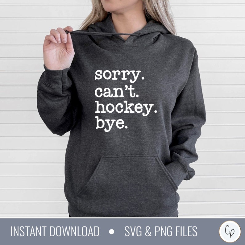 Sorry Can't Hockey Bye SVG Hockey Svg Sports Svg Hockey Shirt Svg Tshirt Cut File Hockey Mom ...