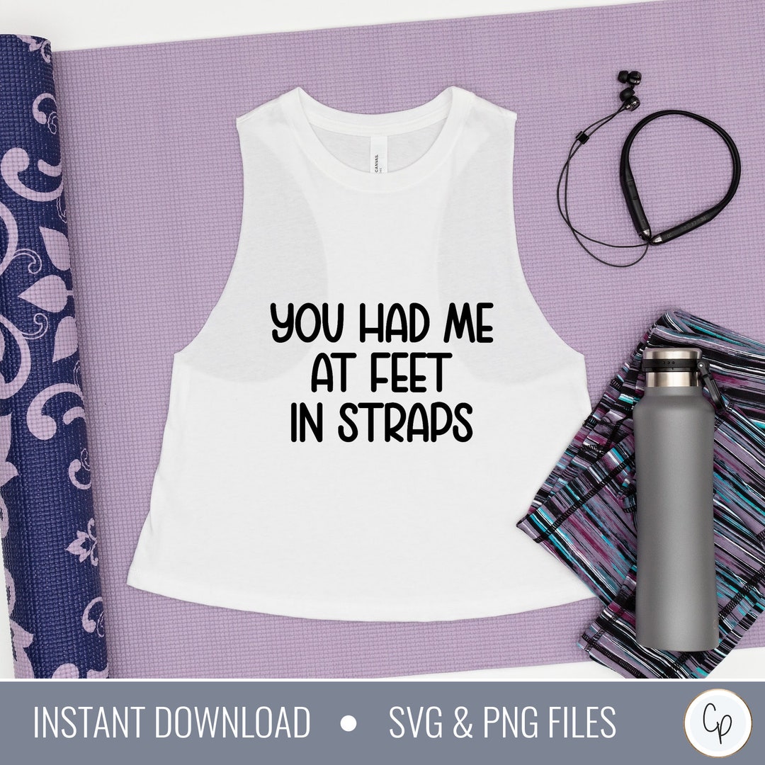 You Had Me at Feet in Straps SVG | Workout Svg | Pilates Svg | Pilates ...