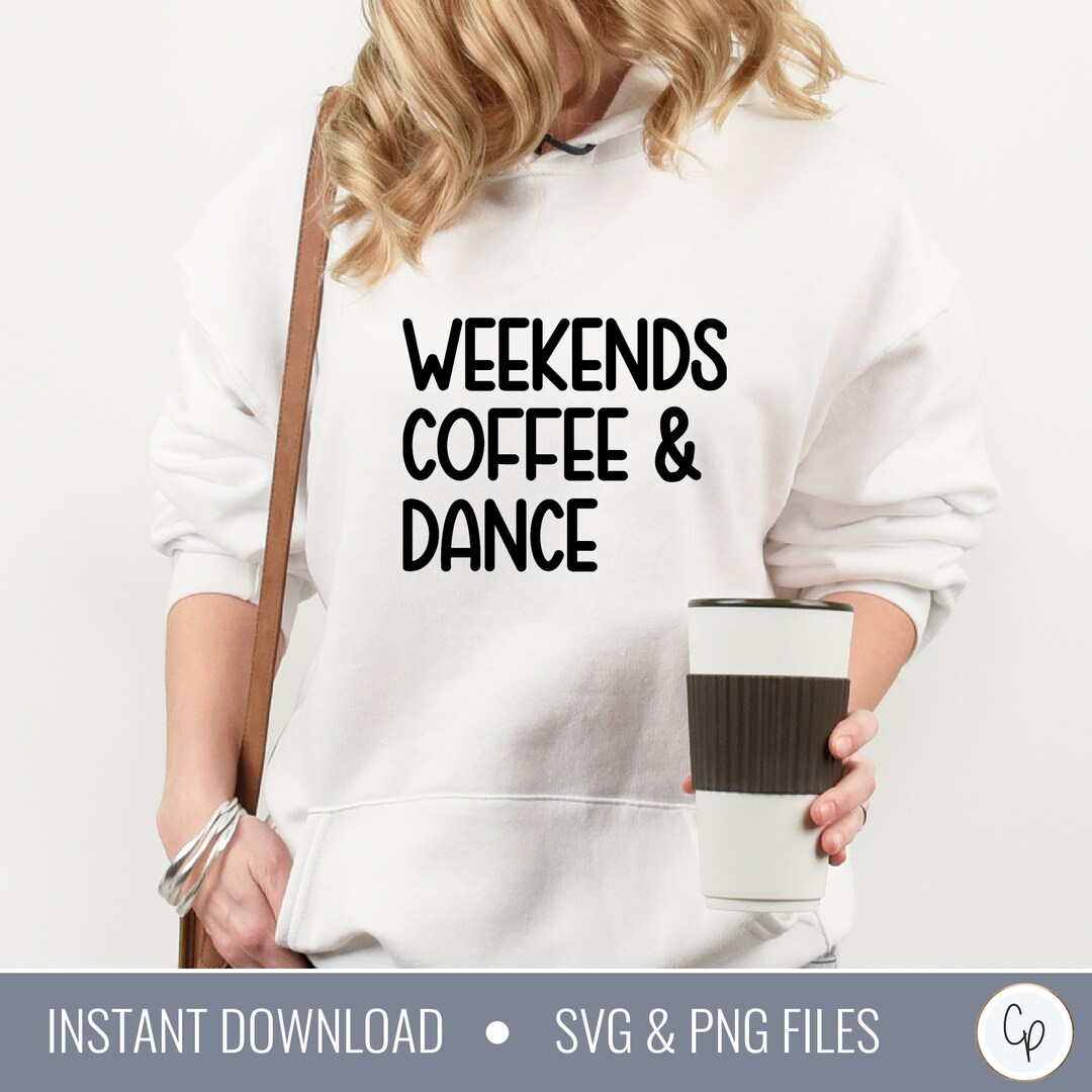 Weekends Coffee Dance SVG | Dance Svg | Dance Class Svg | Dance Mom Svg ...
