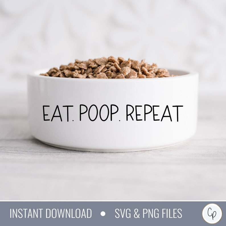 Eat Poop Repeat SVG | Dog Bowl Svg | Cat Bowl Svg | Dog Treats Svg ...