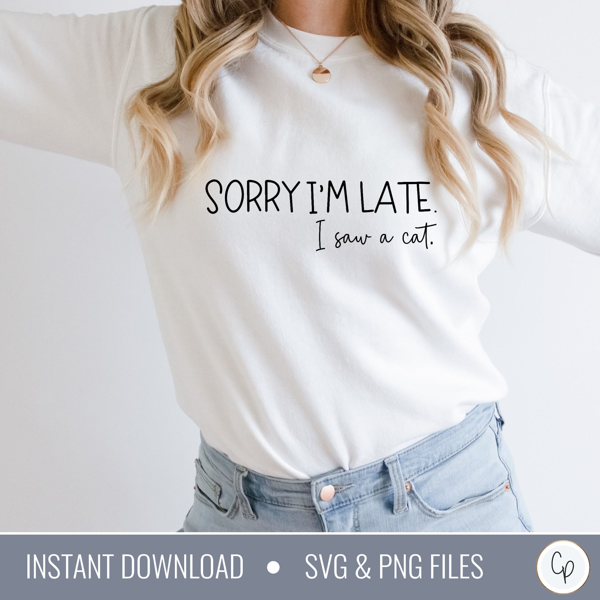 Sorry I'm Late SVG | I Saw a Cat Svg | Funny Tote Svg | Funny Shirt Svg ...