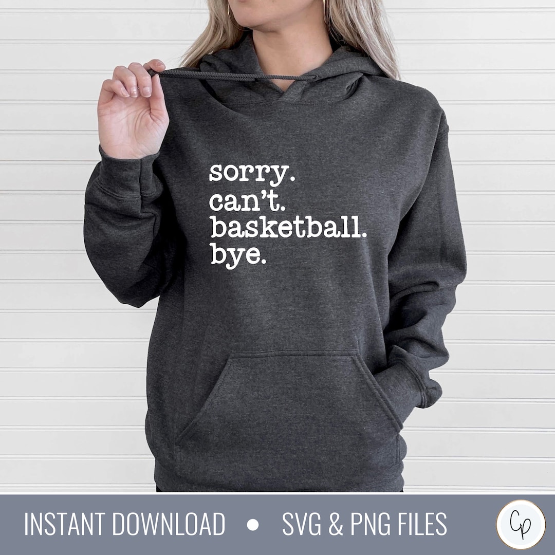 Sorry Can't Basketball Bye SVG | Basketball Svg | Sports Svg ...
