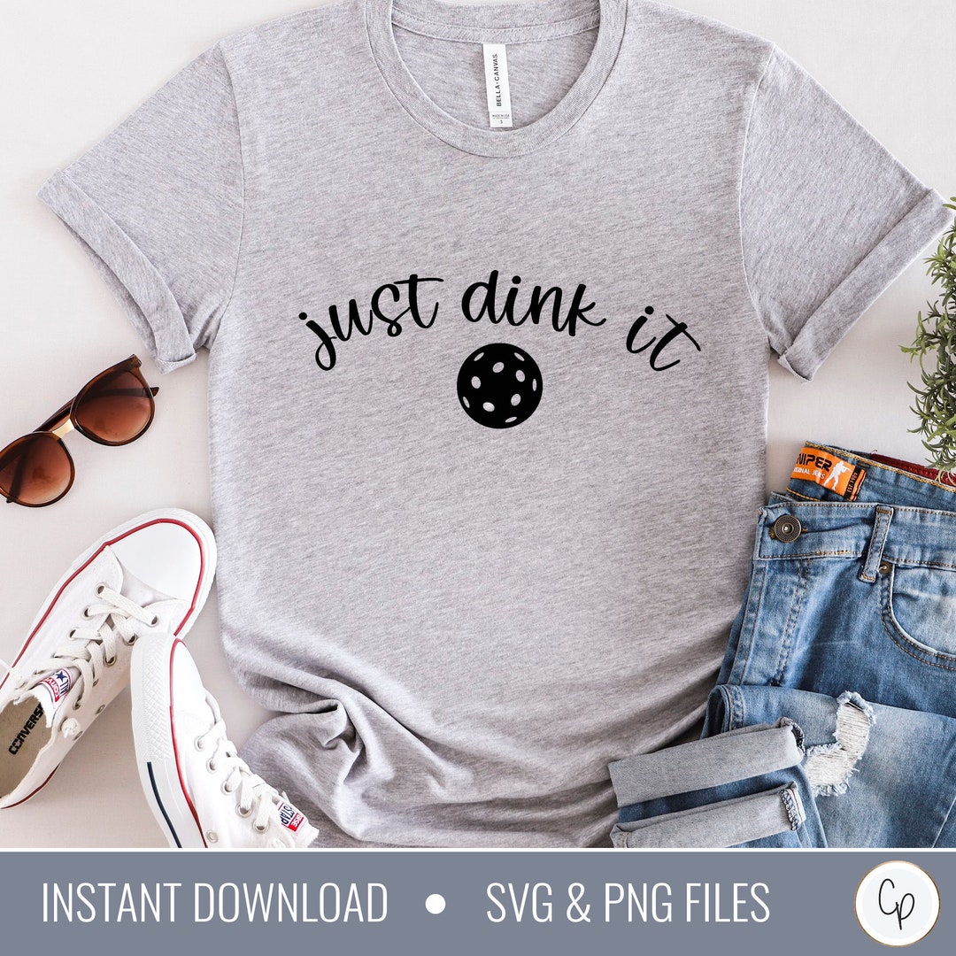Just Dink It SVG | Pickleball Svg | Sports Svg | Pickleball Shirt Svg ...