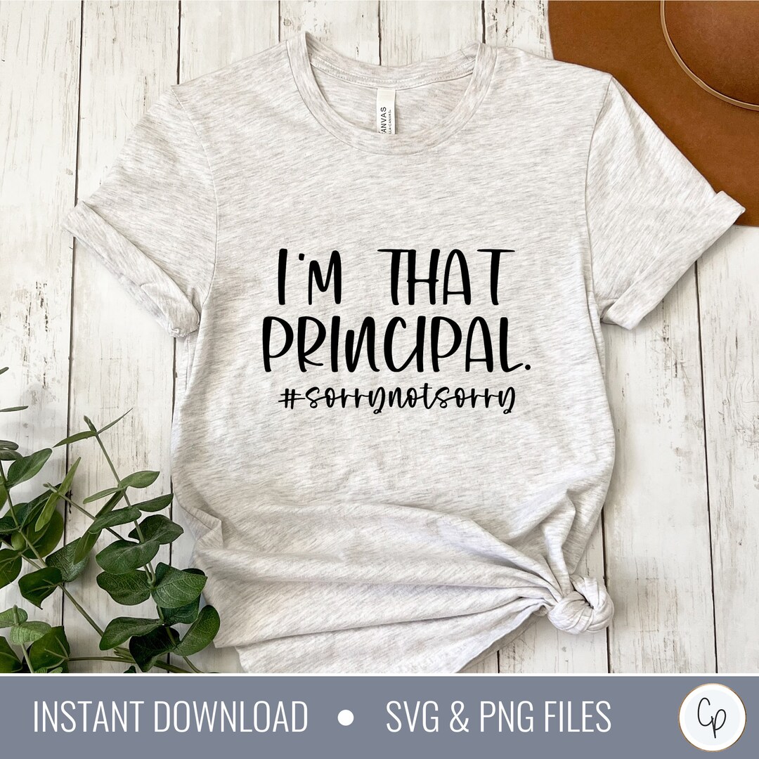 I'm That Principal SVG | Funny Principal Svg | Sorry Not Sorry Svg ...