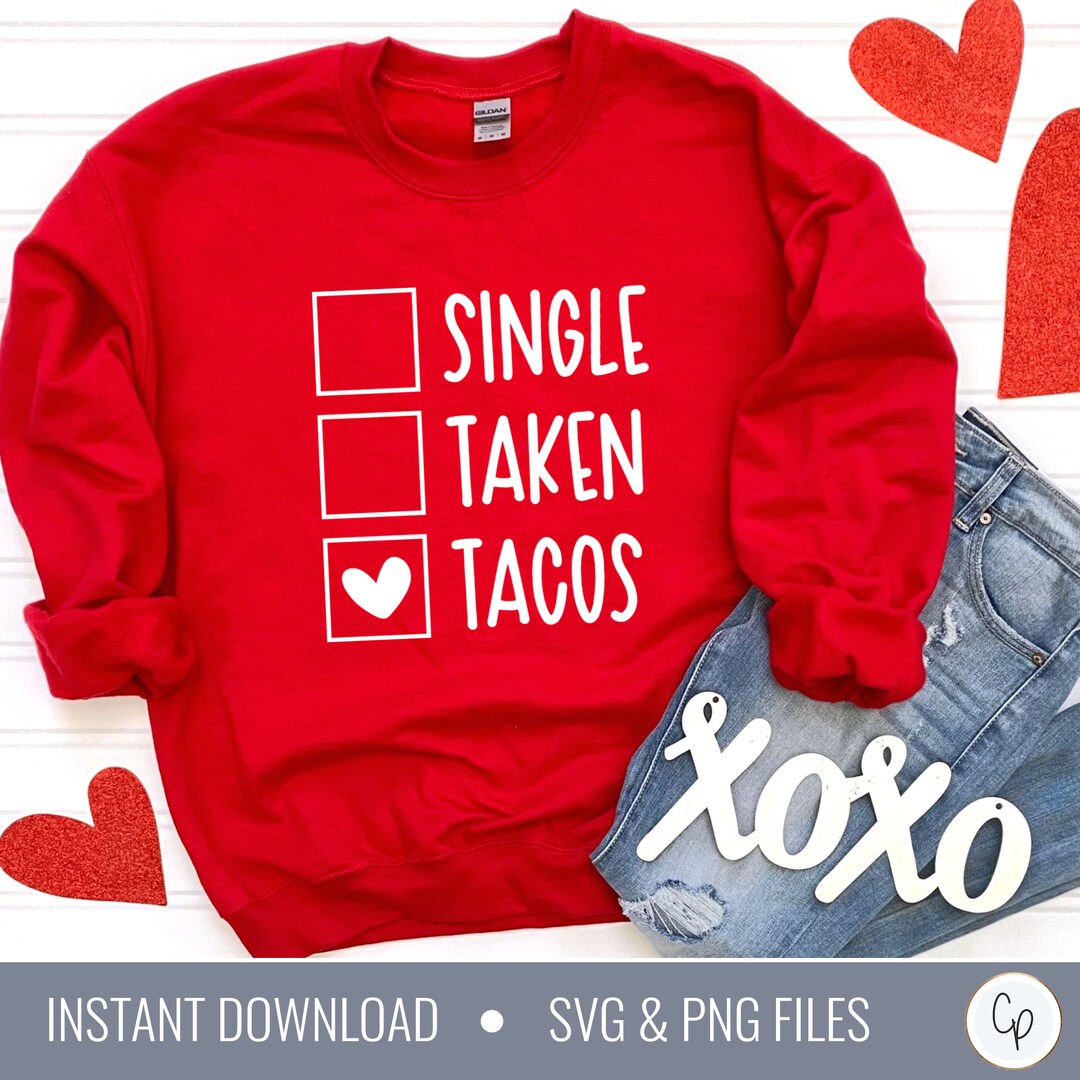 Single Taken Tacos Svg Valentines Day Svg Valentine Checklist Svg