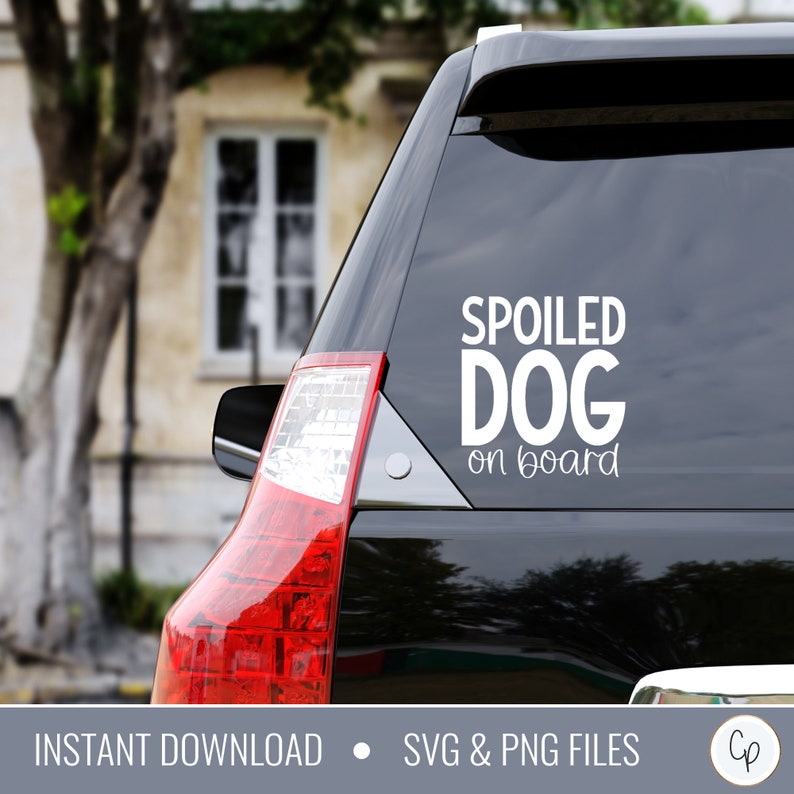 Spoiled Dog on Board SVG | Dog Svg | Funny Dog Svg | Dog Sticker Svg ...