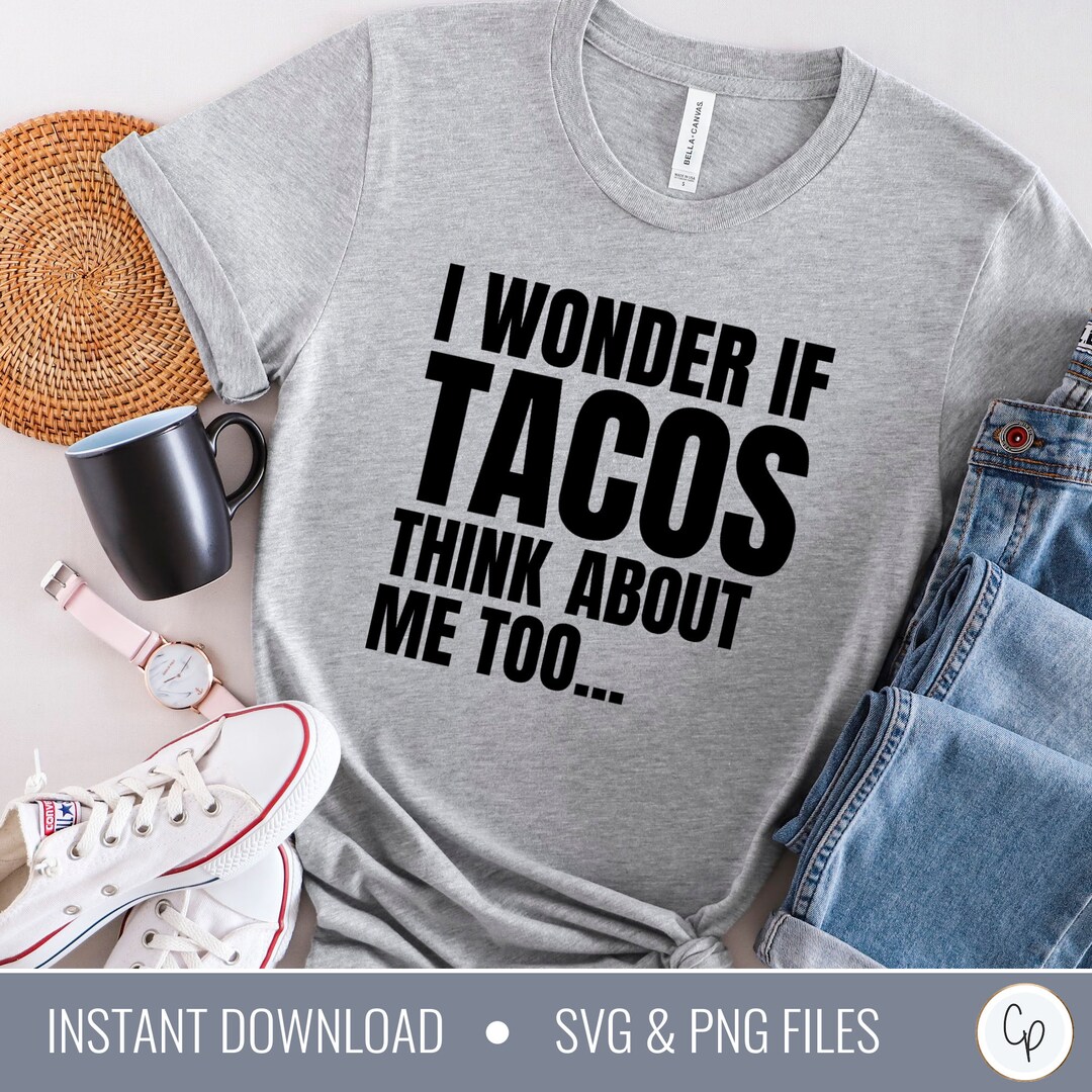 I Wonder If Tacos Thinks About Me Too SVG | Taco Svg | Funny Tote Svg ...