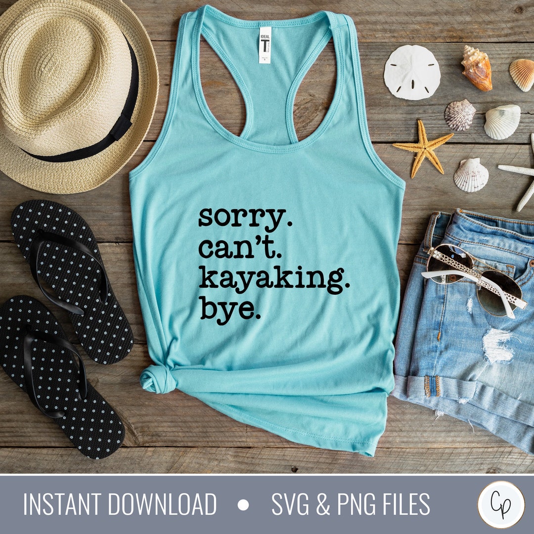 Sorry Can't Kayaking Bye SVG | Kayak Svg | Lake Life Svg | Summer Svg ...