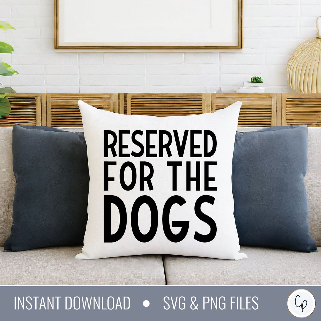 Reserved for the Dogs SVG | Funny Dog Svg | Dog Svg | Funny Dog Quote ...