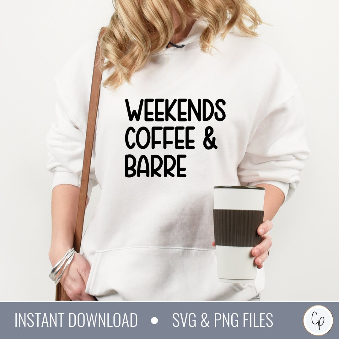 Weekends Coffee Barre SVG | Barre Svg | Sarcastic Svg | Fitness Svg ...