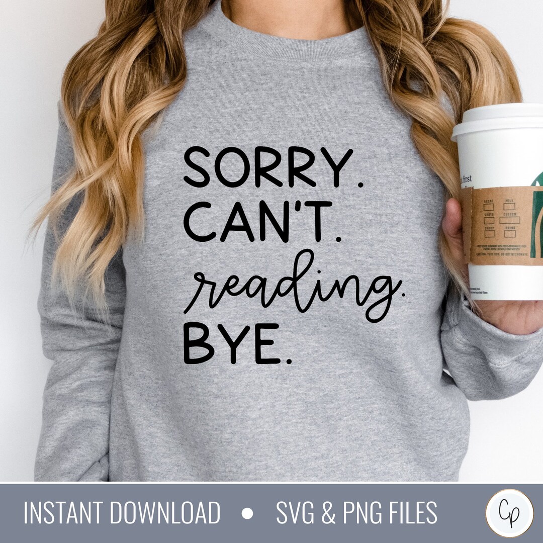 Sorry Can't Reading Bye SVG | Teacher Shirt Svg | Book Lover Svg ...
