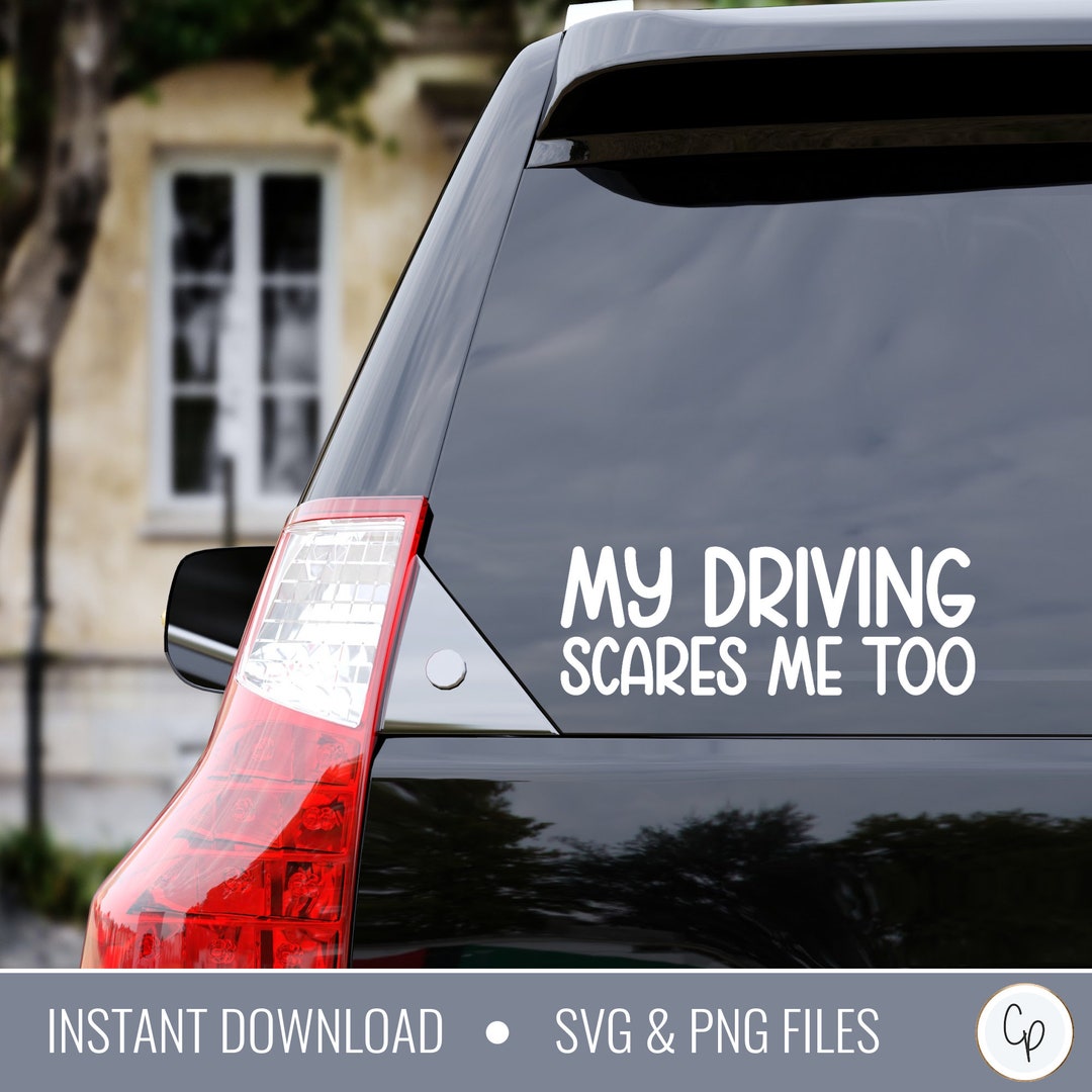 My Driving Scares Me Too SVG | Car Decal Svg | Car Stickers Svg ...