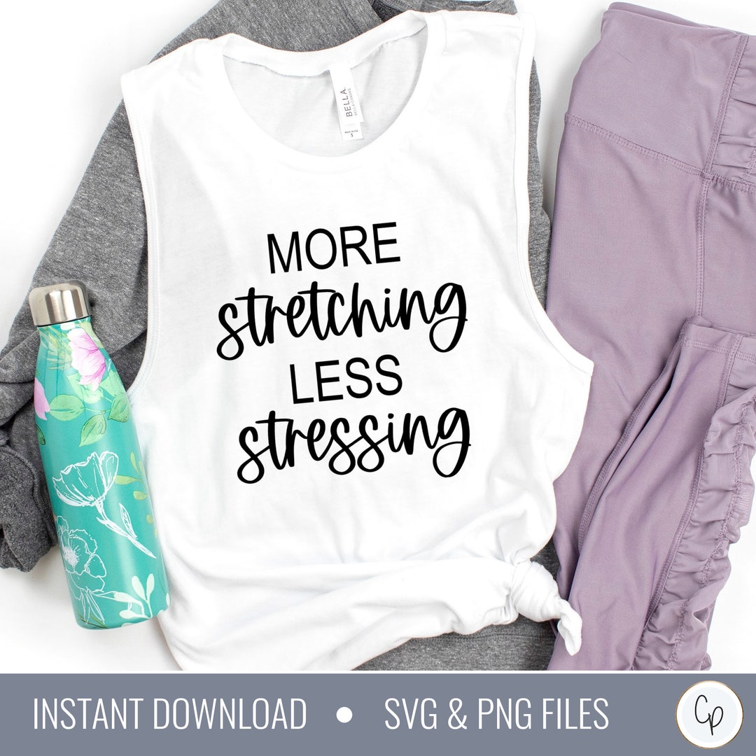 More Stretching Less Stressing SVG | Workout Svg | Yoga Svg | Namaste ...