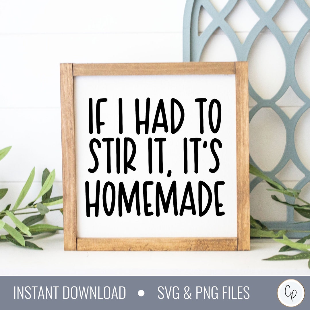 If I Had to Stir It It's Homemade SVG | Funny Kitchen Sign Svg ...